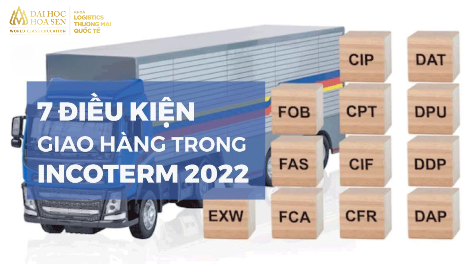 Incoterms 2022 – 7 điều kiện áp dụng cho mọi phương thức vận chuyển - Khoa Logistics - Thương ...